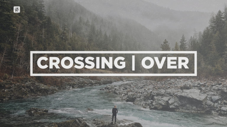 Crossing Over – Church Sermon Series Ideas