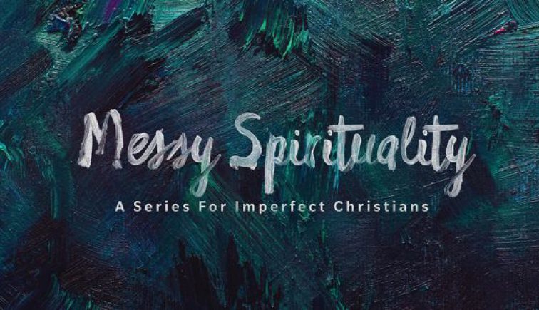 Messy Spirituality: A Series For Imperfect Christians – Church Sermon ...