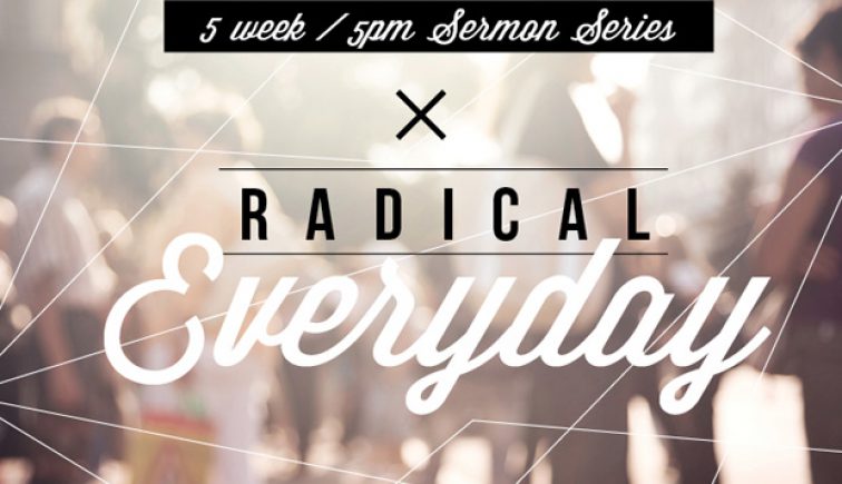 Radical Everyday – Church Sermon Series Ideas