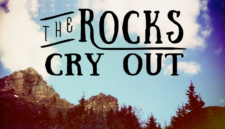 The Rocks Cry Out – Church Sermon Series Ideas