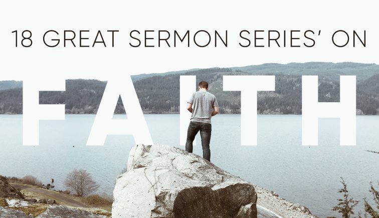 18 Great Sermon Series’ on Faith – Church Sermon Series Ideas
