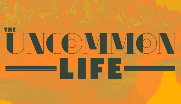 The Uncommon Life – Church Sermon Series Ideas